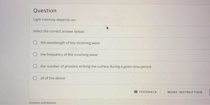 Solved Question Light intensity depends on: Select the | Chegg.com
