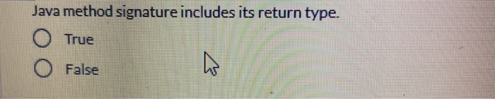 Solved Java method signature includes its return type. O | Chegg.com