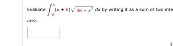Solved Evaluate ∫-66(x+6)36-x22dx ﻿by writing it as a sum of | Chegg.com
