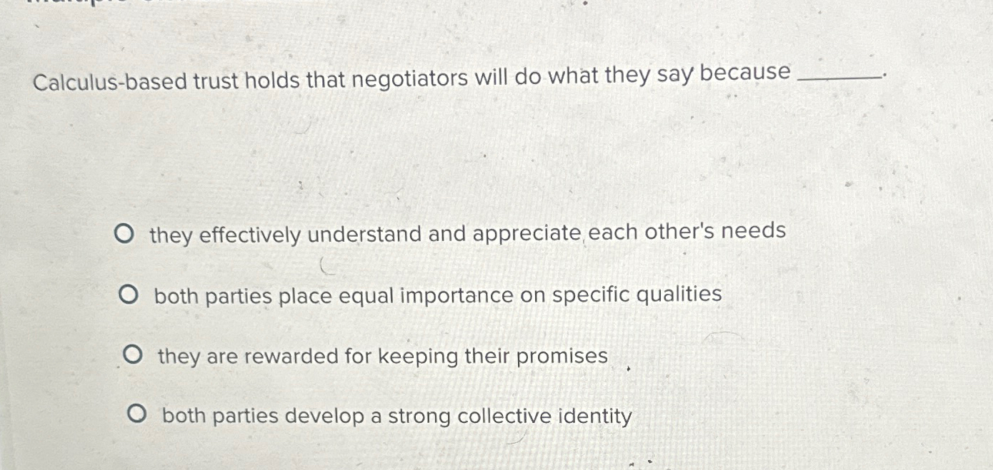 Solved Calculus-based trust holds that negotiators will do | Chegg.com