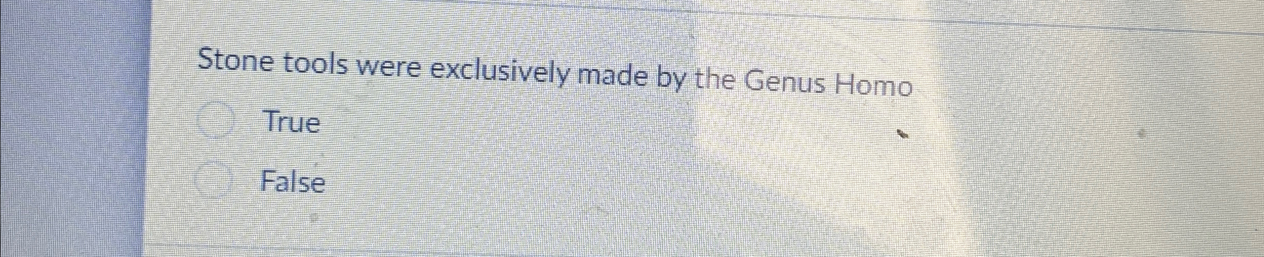 Solved Stone tools were exclusively made by the Genus | Chegg.com