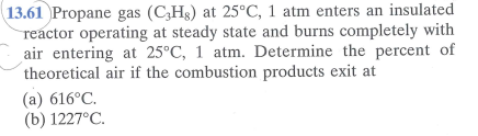 Solved 13.61 ﻿Propane gas (C3H8) at 25°C,1atm enters an | Chegg.com