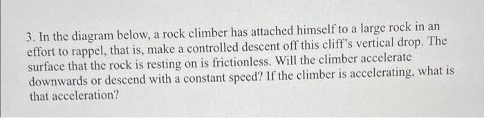 Solved 3. In the diagram below, a rock climber has attached | Chegg.com