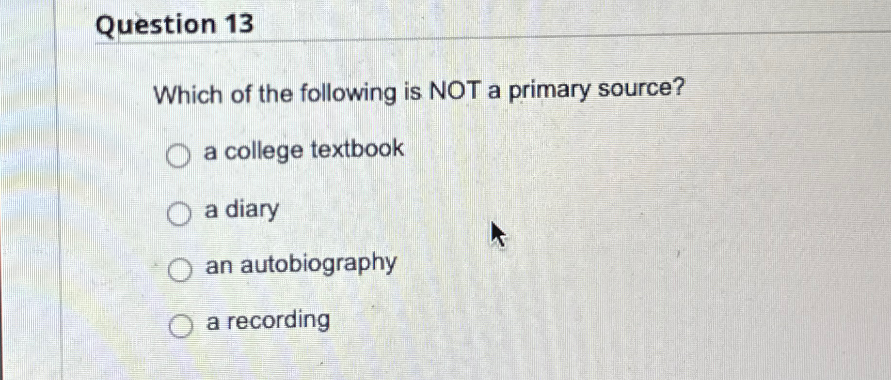 Question 13Which of the following is NOT a primary | Chegg.com