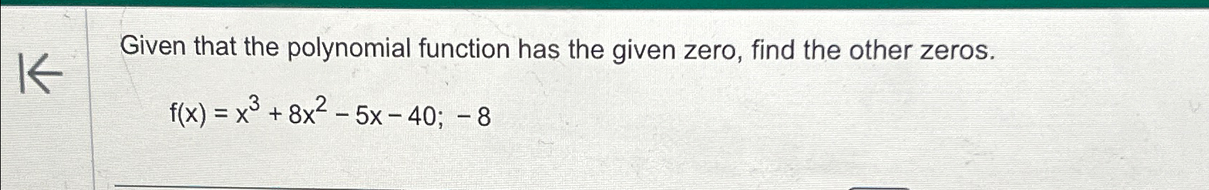 Solved Given that the polynomial function has the given | Chegg.com