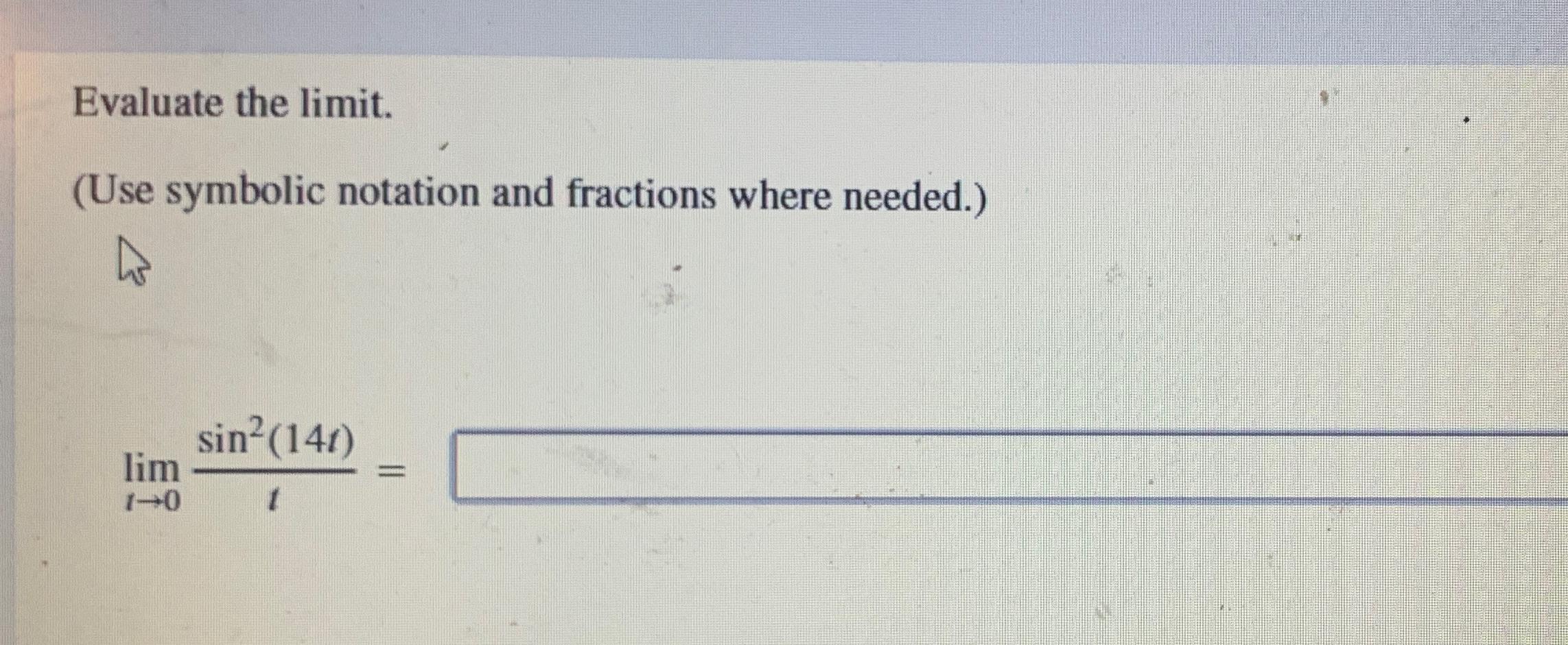 Solved Evaluate the limit.(Use symbolic notation and | Chegg.com