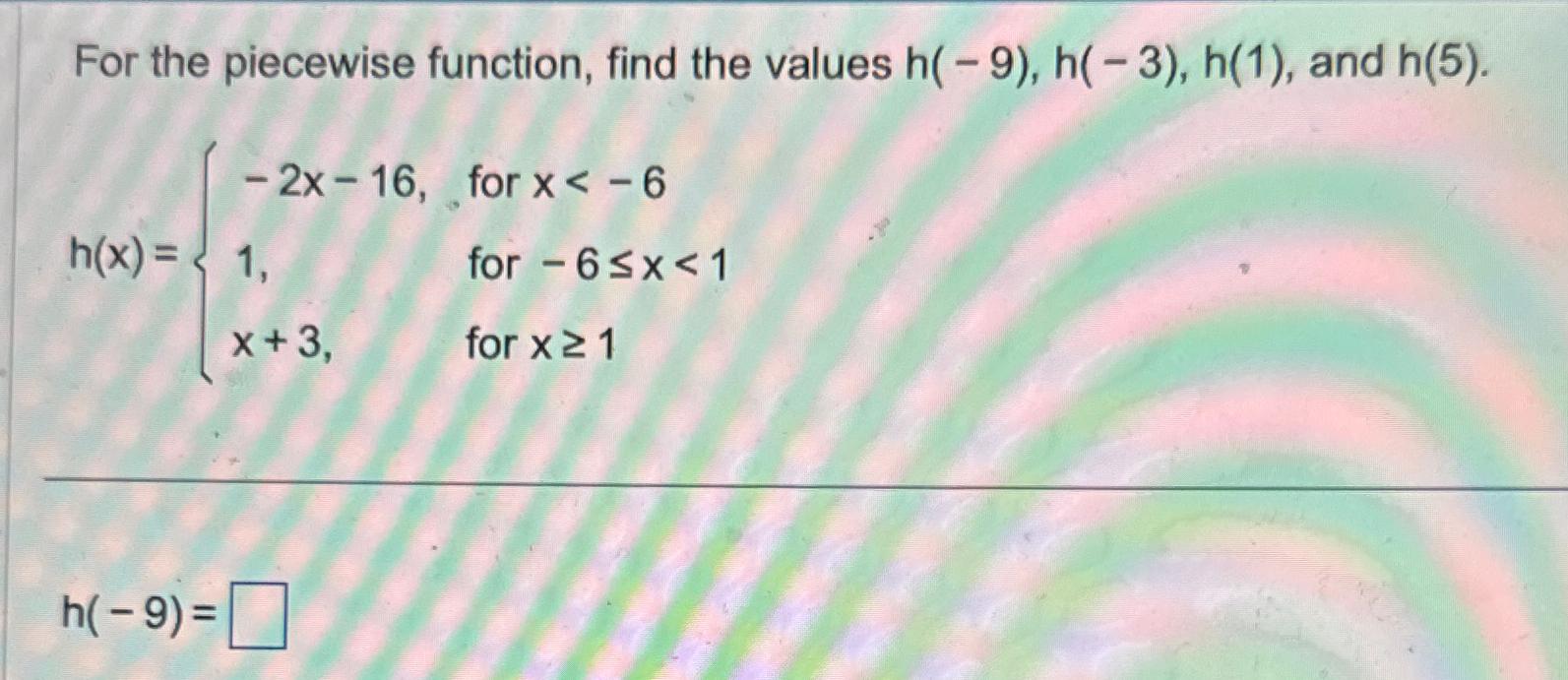 Solved For the piecewise function, find the values | Chegg.com