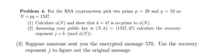 Solved Problem 4. For the RSA cryptosystem pick two prims p | Chegg.com