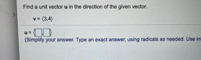 Solved Find a unit vector u in the direction of the given | Chegg.com