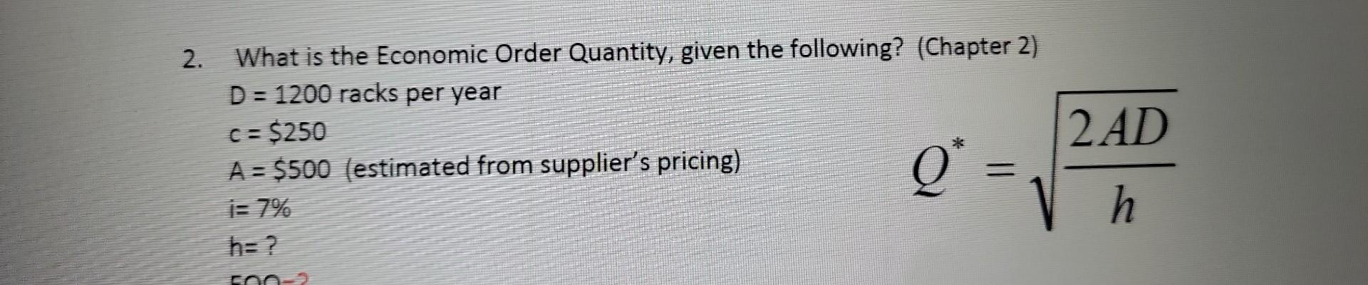 Solved 2. What is the Economic Order Quantity, given the | Chegg.com