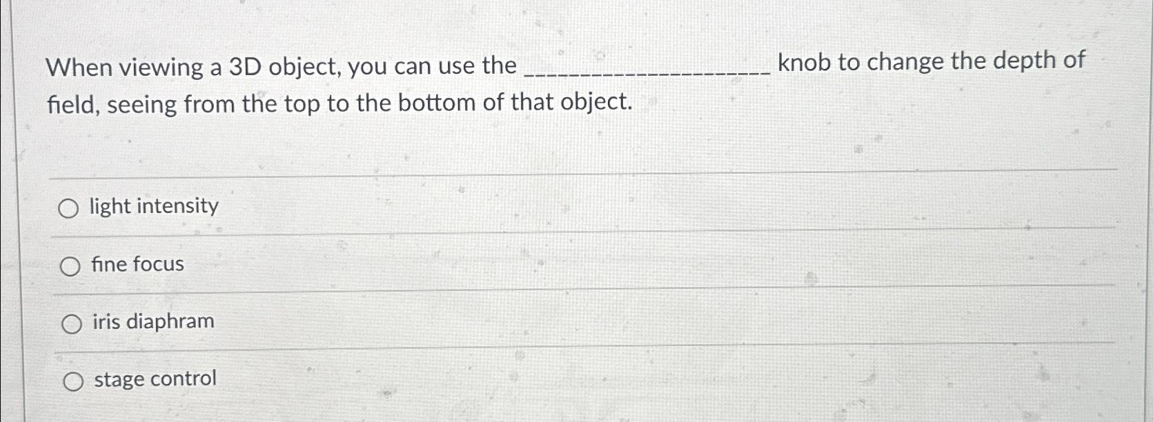 Solved When viewing a 3D object, you can use theknob to | Chegg.com