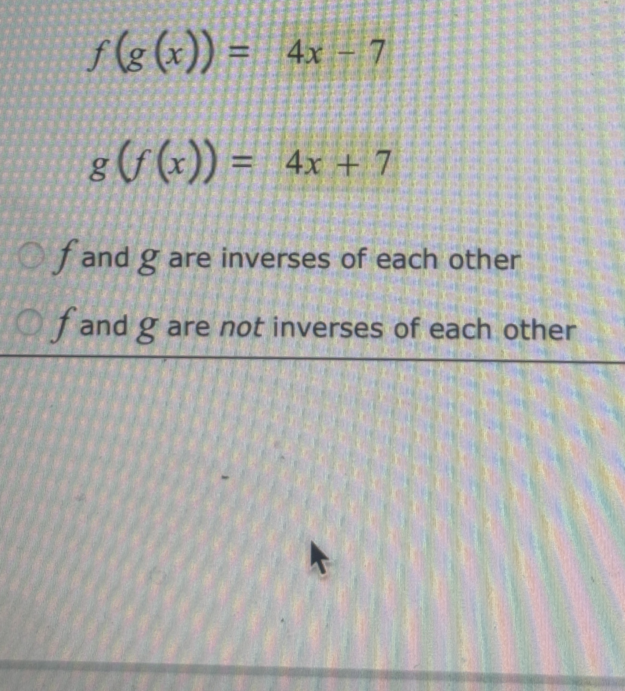 Solved f(g(x))=4x-7g(f(x))=4x+7 f ﻿and g ﻿are inverses of | Chegg.com