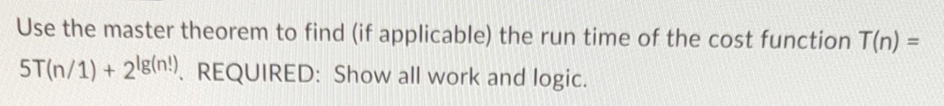 Solved Use the master theorem to find (if applicable) the | Chegg.com