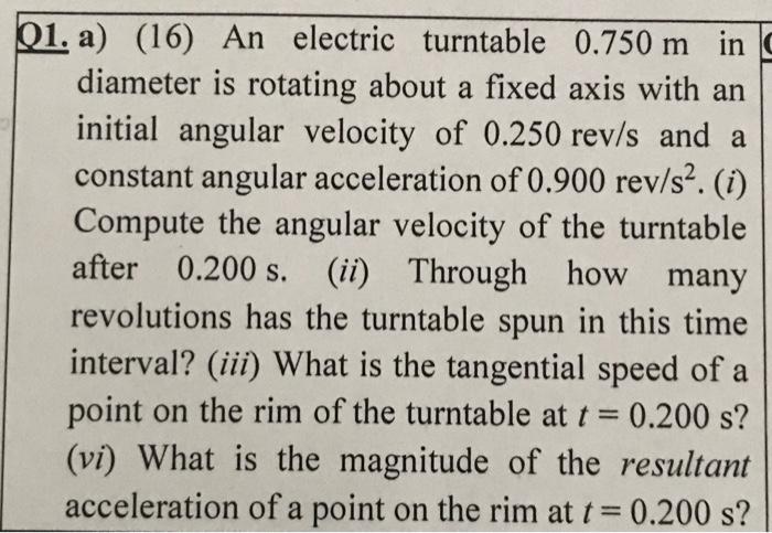 Solved 1. a) (16) An electric turntable 0.750 m in diameter | Chegg.com