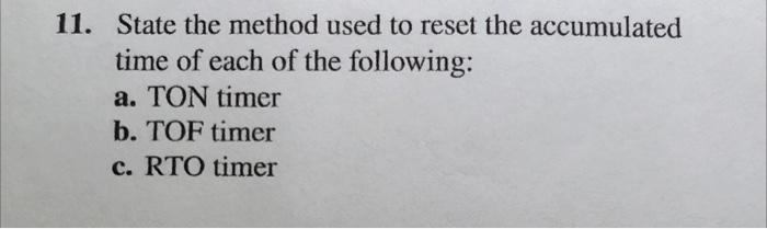 Solved 11. State the method used to reset the accumulated | Chegg.com
