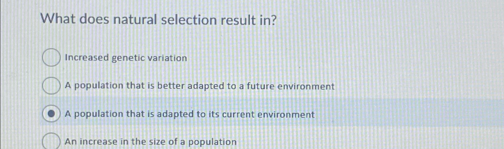 Solved What does natural selection result in?Increased | Chegg.com