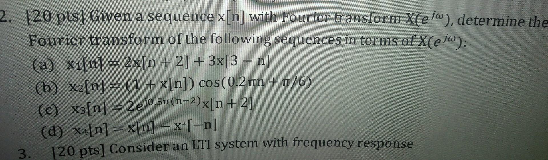 Solved [20 pts] Given a sequence x[n] with Fourier transform | Chegg.com