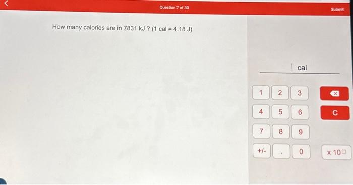 Solved How many calories are in 7831 kJ?(1cal=4.18 J) | Chegg.com