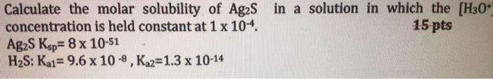 Solved Calculate the molar solubility of Ag2S in a solution | Chegg.com