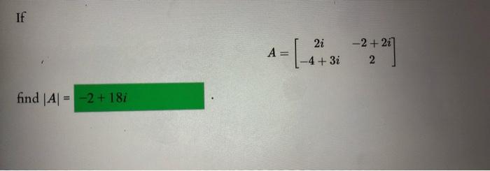 Solved A=[2i−4+3i−2+2i2] | Chegg.com