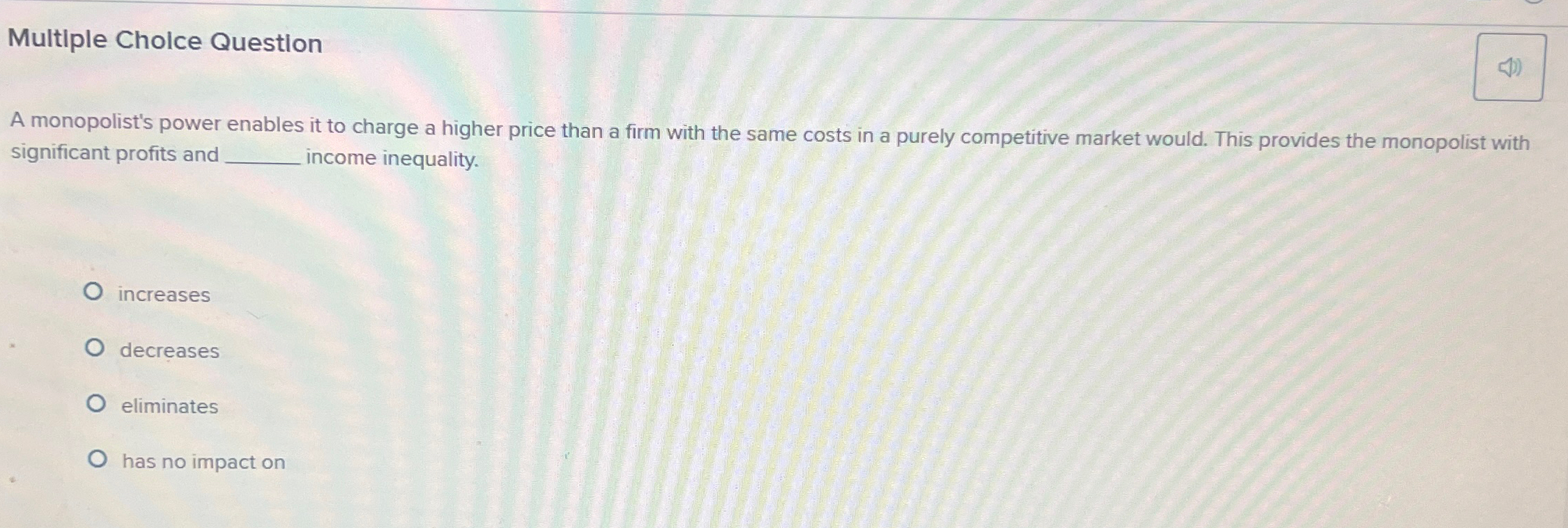Solved Multiple Cholce QuestionA monopolist's power enables | Chegg.com