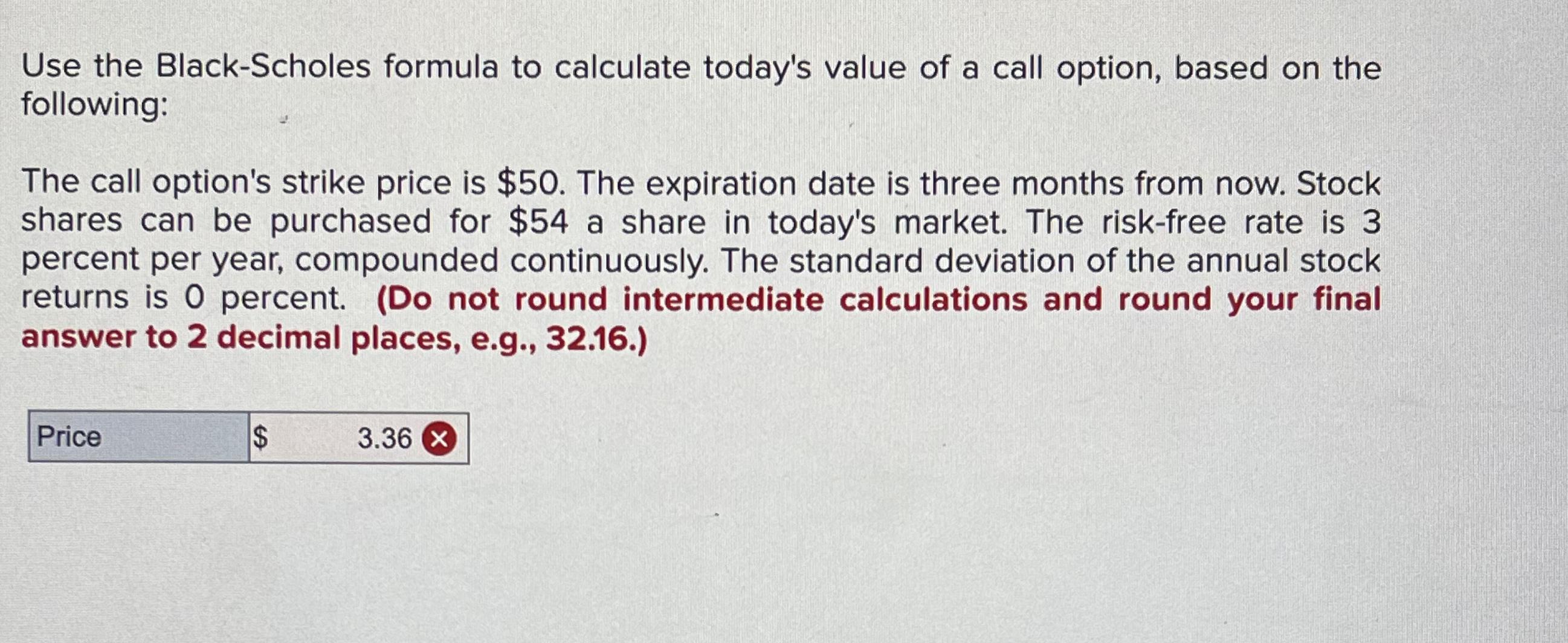 Solved Use the Black-Scholes formula to calculate today's | Chegg.com