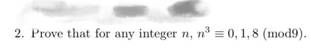 Solved 2. Prove that for any integer n,n3≡0,1,8(mod9). | Chegg.com