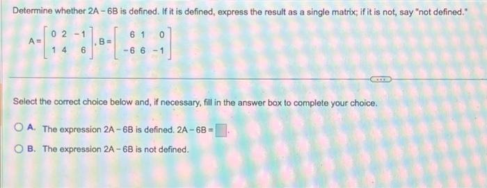 Solved Determine whether 2A-6B is defined. Express the | Chegg.com