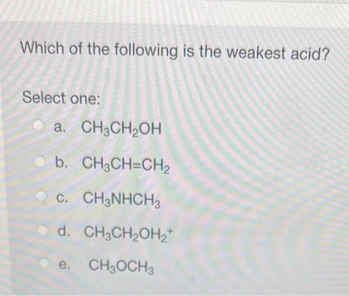 Solved Which of the following is the weakest acid? Select | Chegg.com