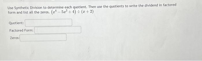 Solved Use Synthetic Division to determine each quotient. | Chegg.com