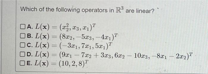 Solved Which of the following operators in R3 are linear? = | Chegg.com