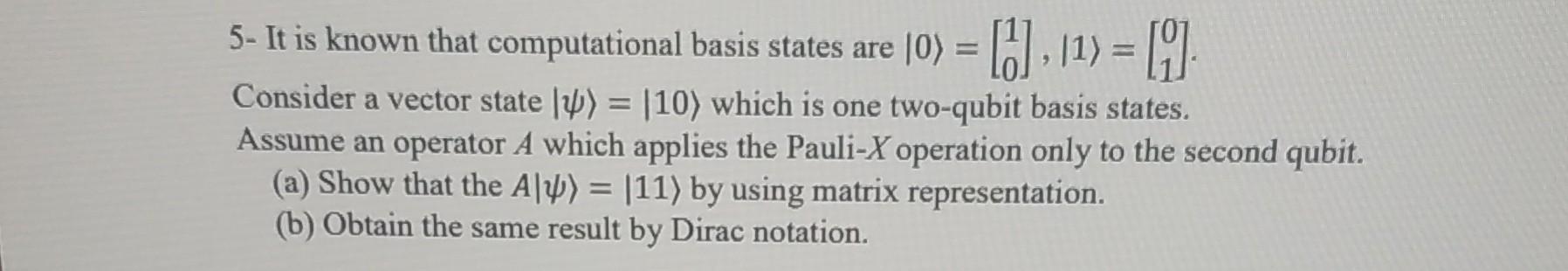 Solved 5- It is known that computational basis states are | Chegg.com
