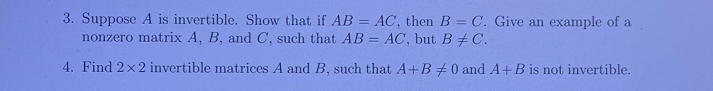 Suppose A ﻿is invertible. Show that if AB=AC, ﻿then | Chegg.com