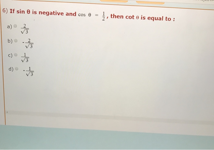 Solved 6) If sin is negative and cos e 1, then cot o is | Chegg.com