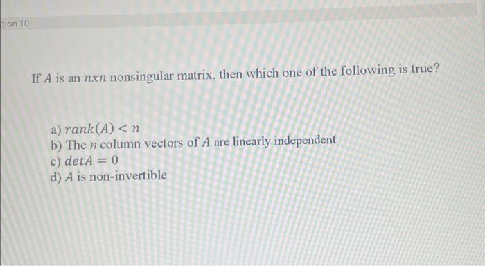 Solved If A is an nxn nonsingular matrix, then which one of | Chegg.com