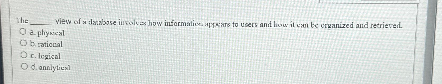 Solved The view of a database involves how information | Chegg.com
