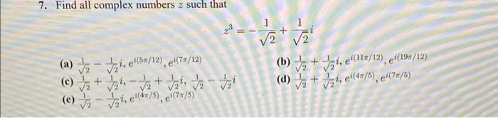 Solved 7. Find all complex numbers z such that z3=−21+221i | Chegg.com