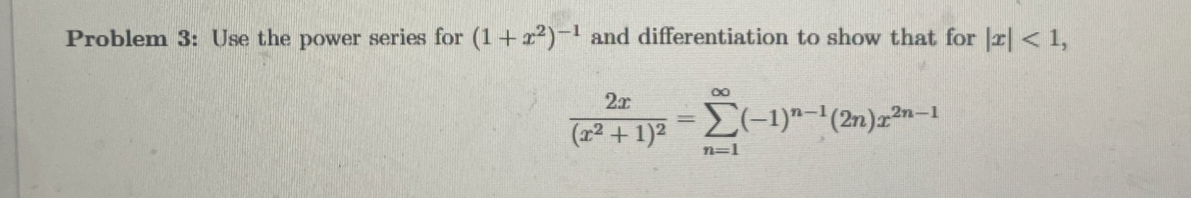 Solved Problem 3: Use the power series for (1+x2)-1 ﻿and | Chegg.com