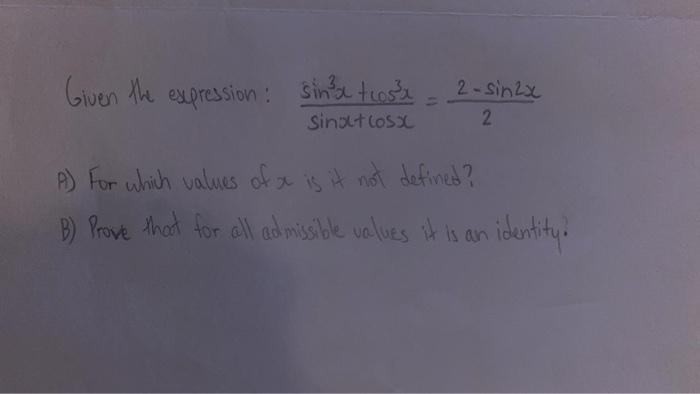 Solved Given the expression: sinx+cosxsin3x+cos3x=22−sin2x | Chegg.com