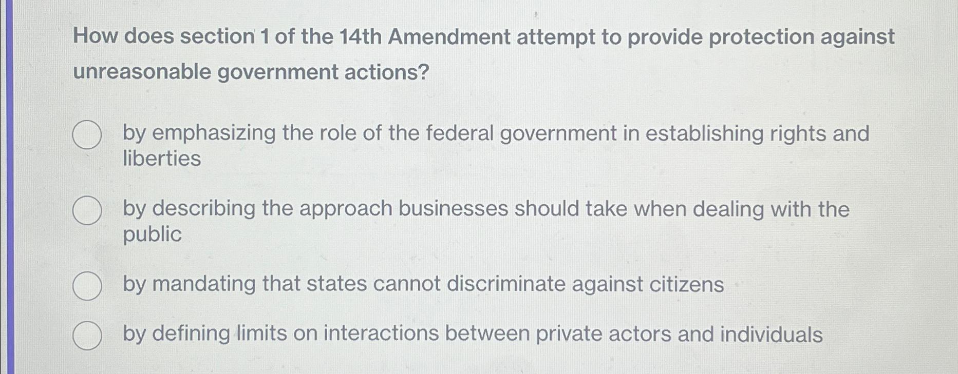 Solved How does section 1 ﻿of the 14th Amendment attempt to | Chegg.com