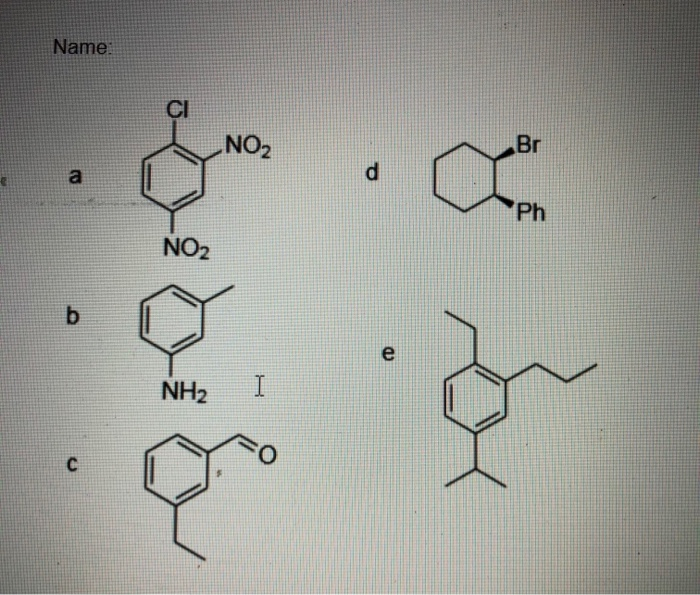 Solved Name: CI NO2 Br a d Ph NO2 b е NH2 I O с | Chegg.com