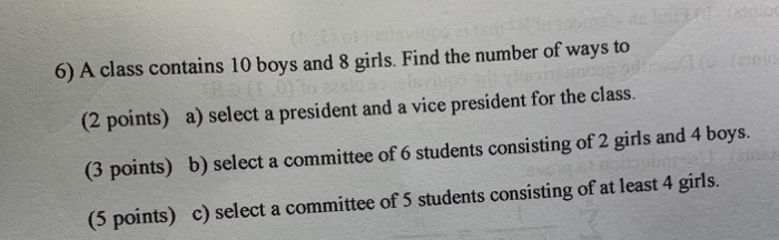 Solved 6) A class contains 10 boys and 8 girls. Find the | Chegg.com