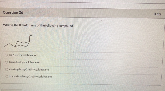 Solved Question 26 3 pts What is the IUPAC name of the | Chegg.com