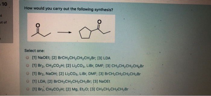 Solved 10 How would you carry out the following synthesis? | Chegg.com