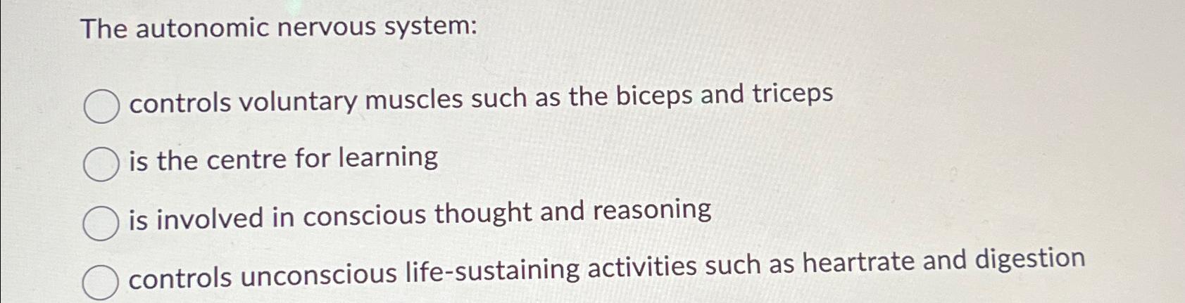 Solved The autonomic nervous system:controls voluntary | Chegg.com