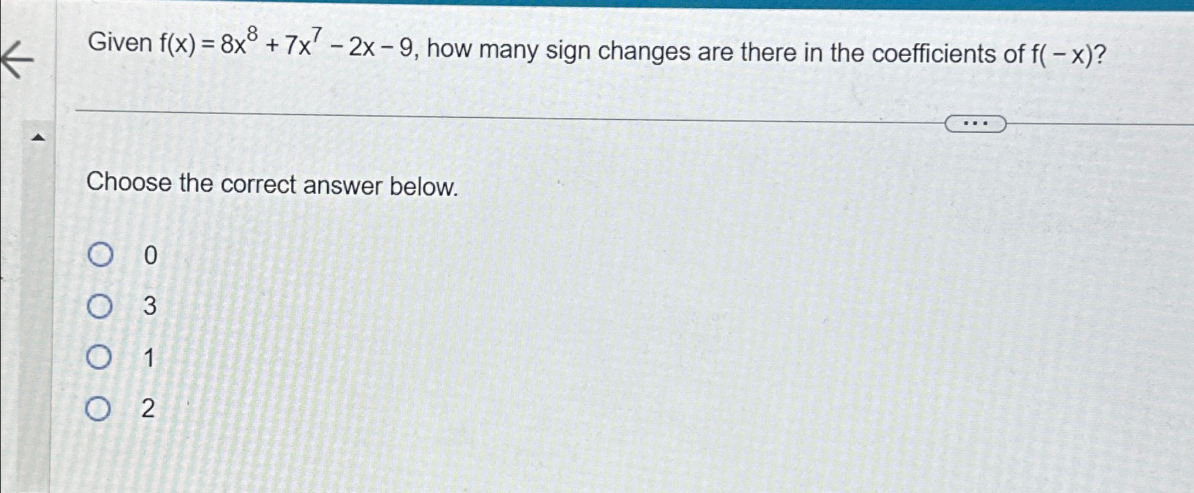 Solved Given f(x)=8x8+7x7-2x-9, ﻿how many sign changes are | Chegg.com
