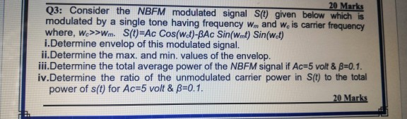 Solved 20 Marks Q3: Consider the NBFM modulated signal S(t) | Chegg.com