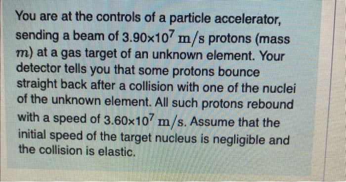 Solved You are at the controls of a particle accelerator, | Chegg.com