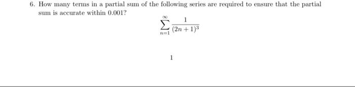 Solved 6. How many terms in a partial sum of the following | Chegg.com