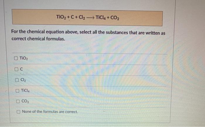 Solved TiO2 + C + Cl2 -TICIA + CO2 For the chemical equation | Chegg.com